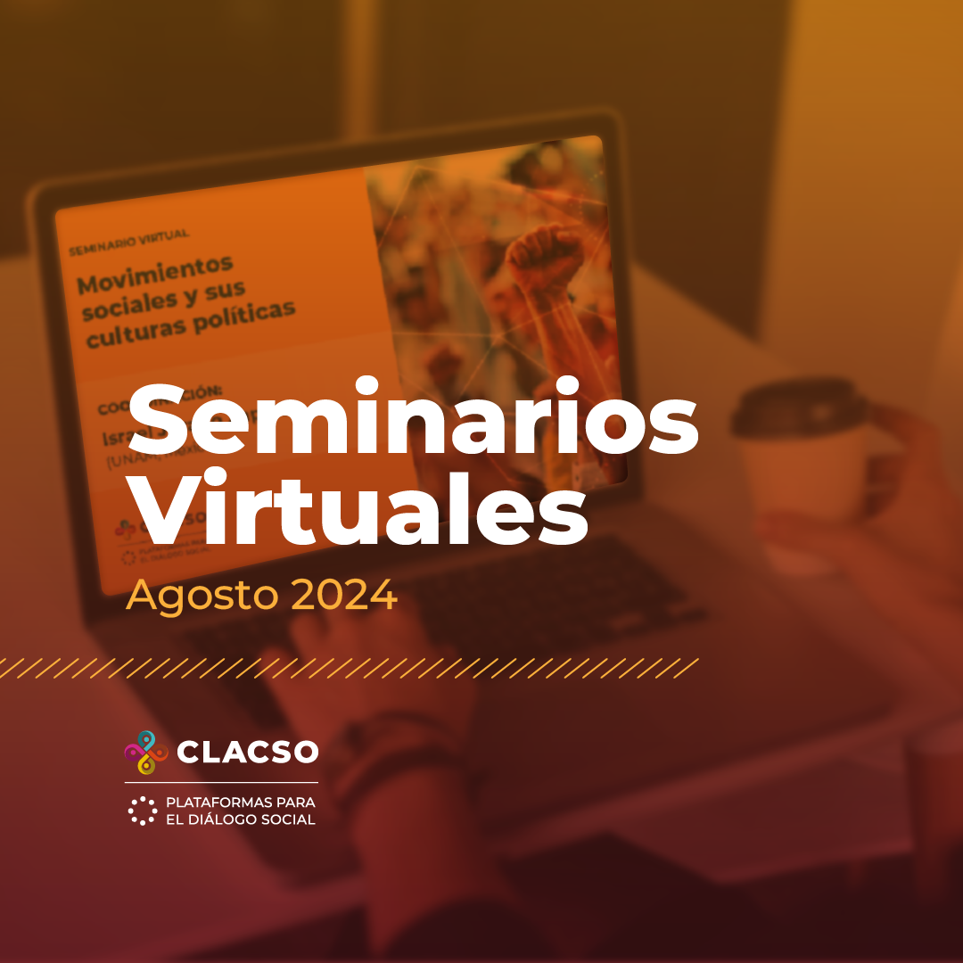 Seminarios Virtuales CLACSO - Agosto 2024 - INDES | Instituto de ...